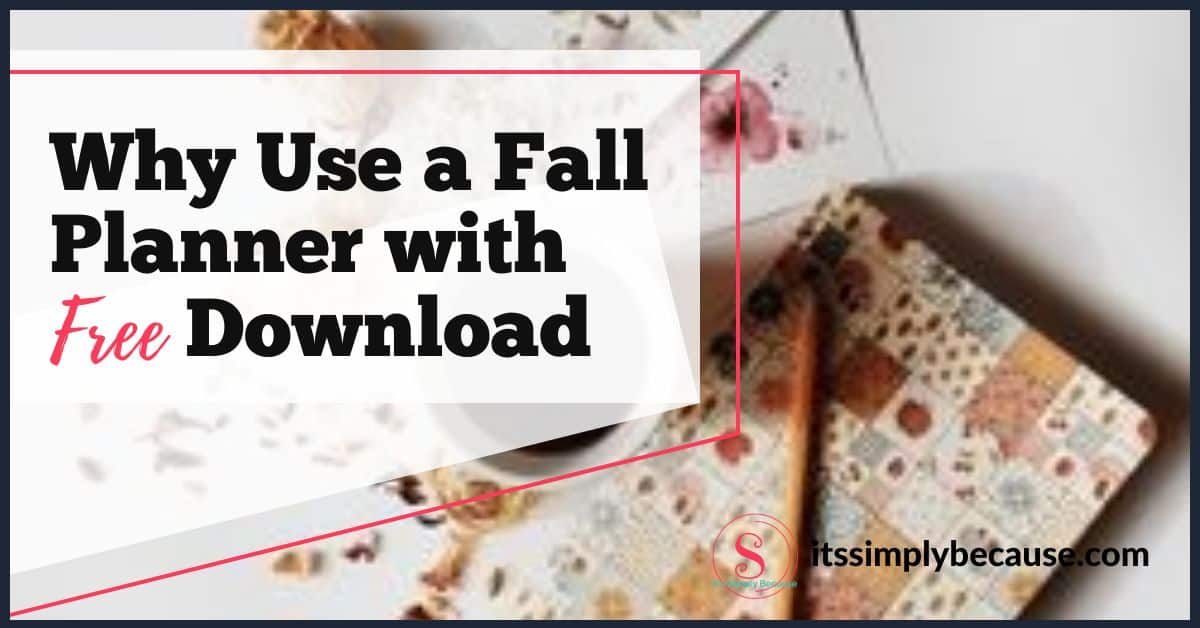 Why Use a Fall Planner and a Free Download | It's Simply Because